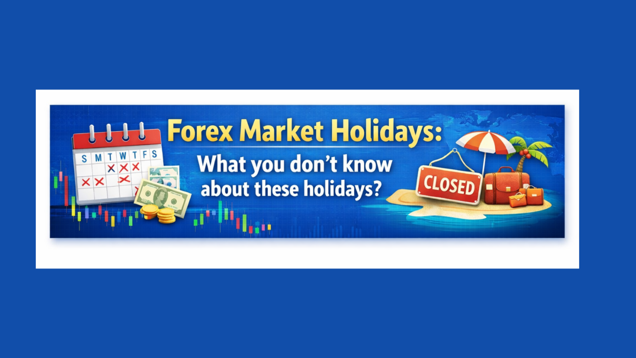 Forex Market Holidays: When the Market Pauses?
